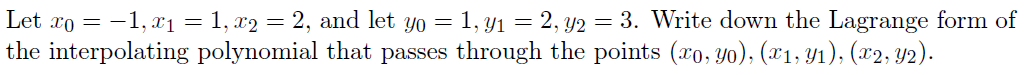 Solved Let x0=−1,x1=1,x2=2, and let y0=1,y1=2,y2=3. Write | Chegg.com