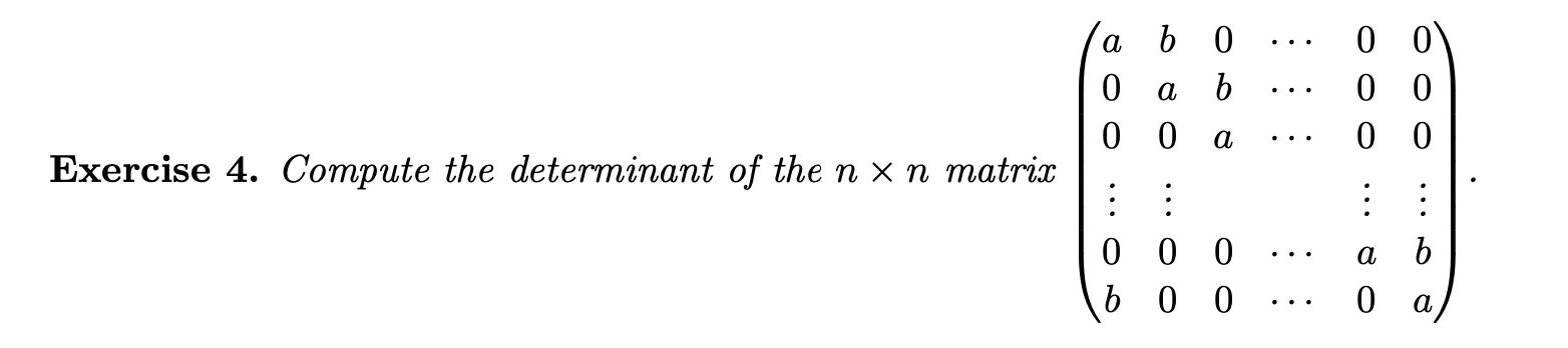Solved Exercise 4. Compute the determinant of the n×n matrix | Chegg.com