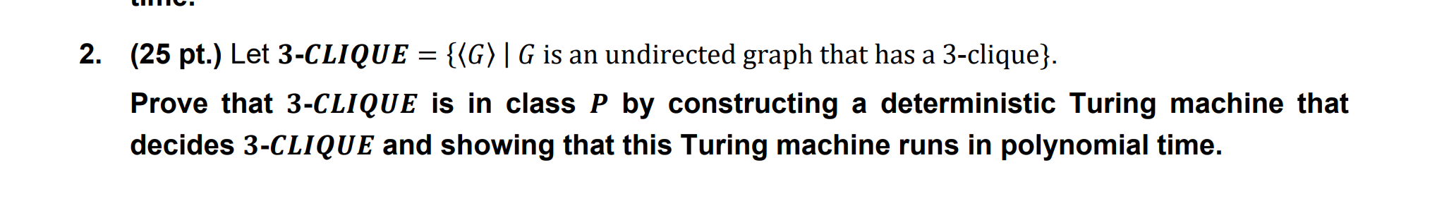 Solved 2. (25 pt.) Let 3-CLIQUE = {{G) | G is an undirected | Chegg.com