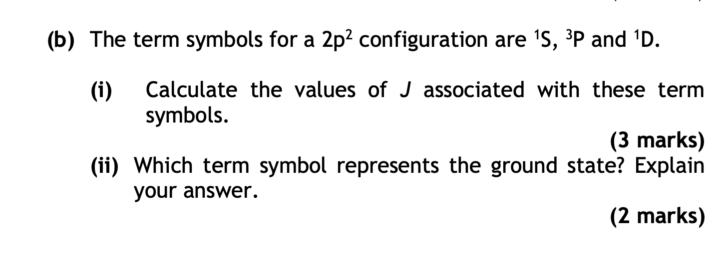 Solved (b) The term symbols for a 2p2 configuration are 15, | Chegg.com