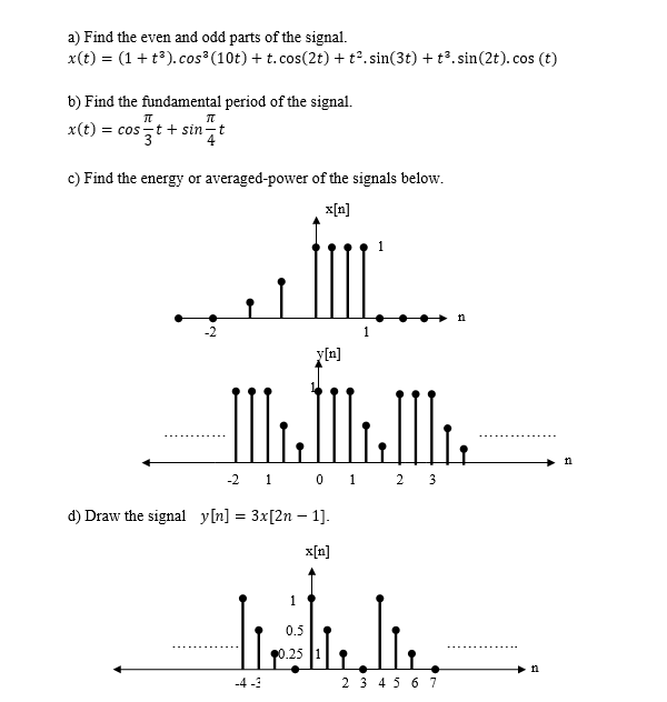 Solved a) Find the even and odd parts of the signal. x(t) = | Chegg.com
