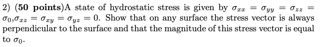 Solved 2) (50 points)A state of hydrostatic stress is given | Chegg.com