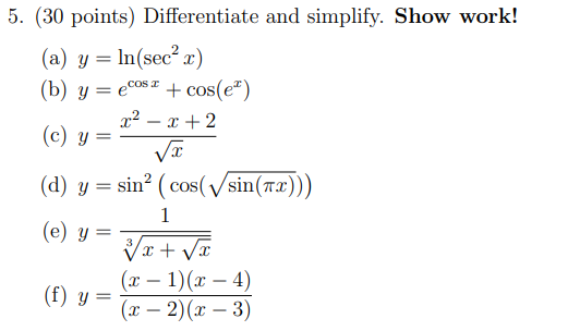 Solved 5. (30 points) Differentiate and simplify. Show work! | Chegg.com