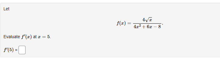 f(x)=4x2+6x−84x Evaluate f′(x) at x=5. f′(5)= | Chegg.com