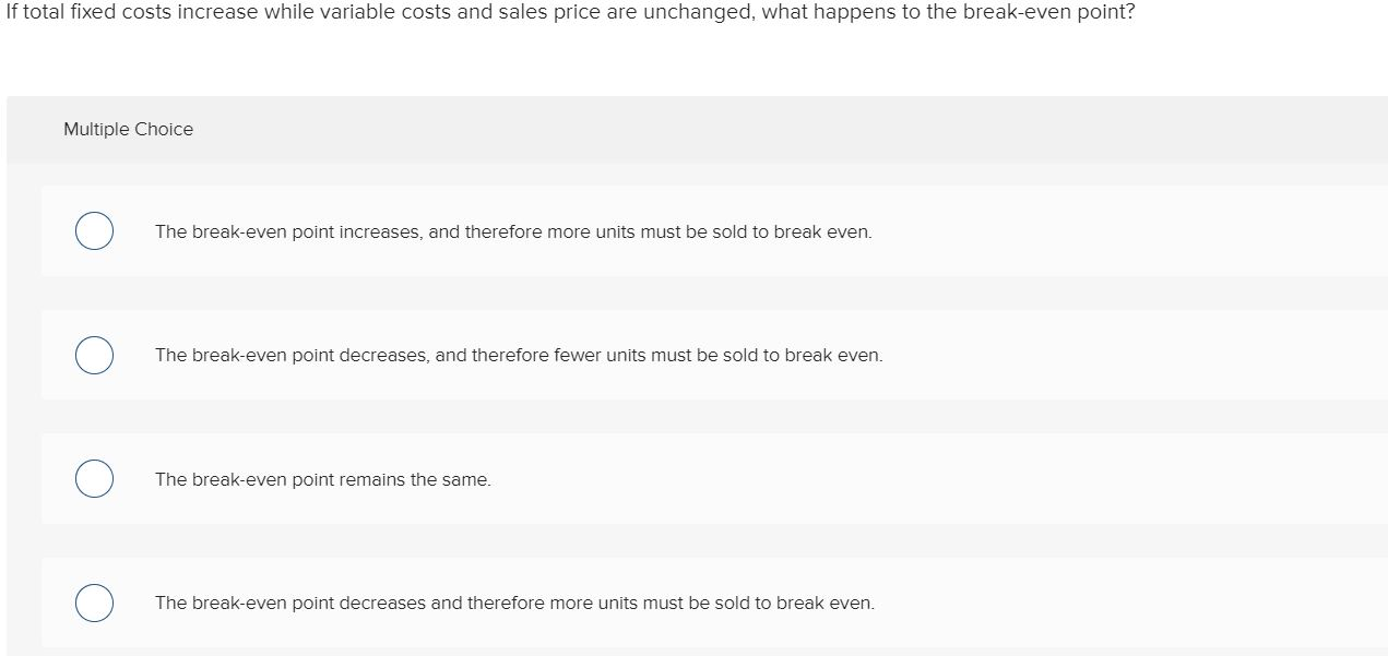 Solved If total fixed costs increase while variable costs | Chegg.com