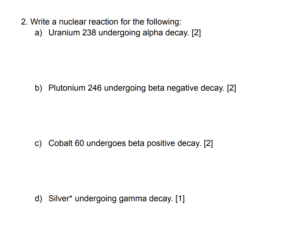 Solved 2. Write a nuclear reaction for the following: a) | Chegg.com