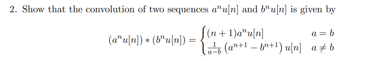 Solved 2. Show that the convolution of two sequences a" u[n] | Chegg.com