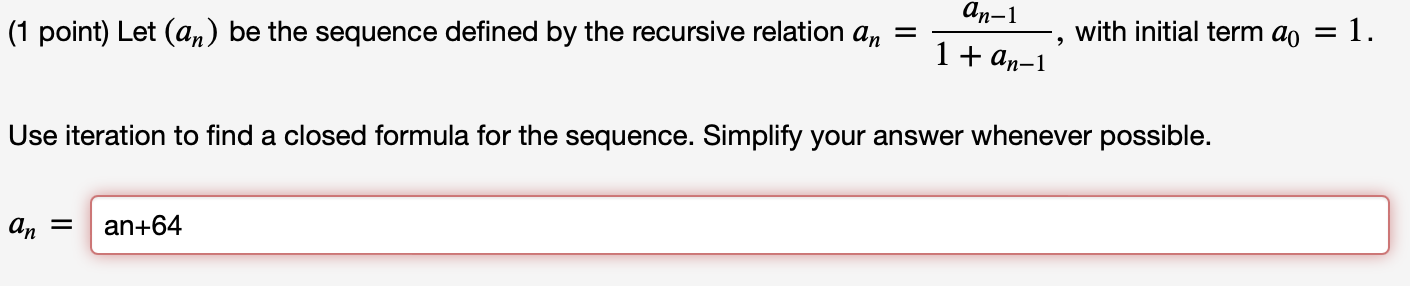 Solved (1 point) Let (an) be the sequence defined by the | Chegg.com