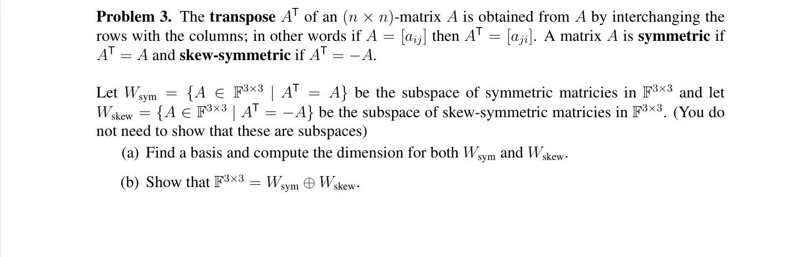 Solved Problem 3. The transpose AT of an (n x n)-matrix A is | Chegg.com