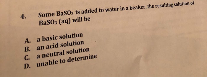 Solved 4. Some BaSO3 is added to water in a beaker, the | Chegg.com