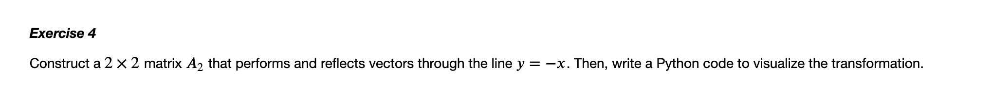 Solved Exercise 4 Construct a 2 x 2 matrix A2 that performs | Chegg.com