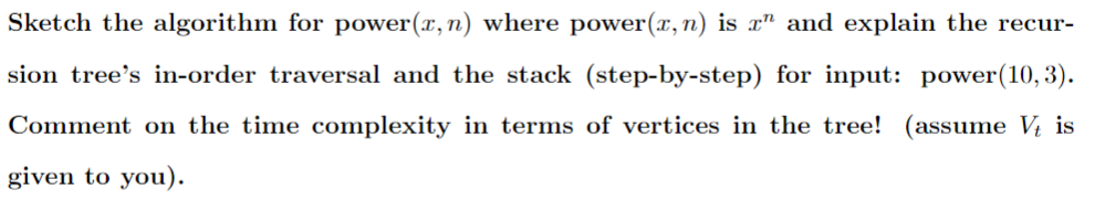 Solved Sketch the algorithm for power(x, n) where power(x, | Chegg.com