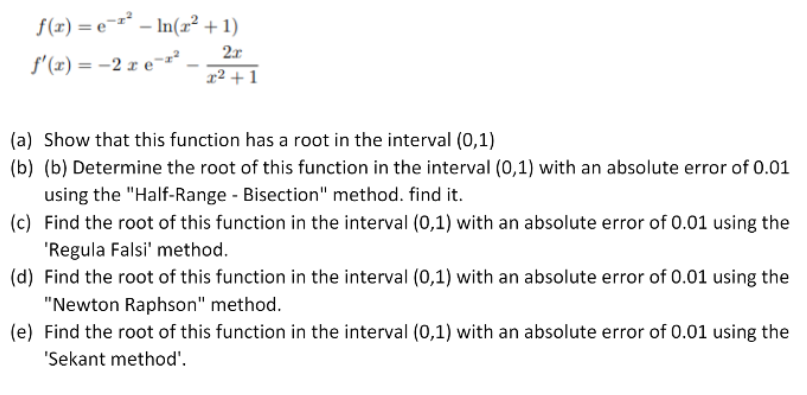 Solved f(x)=e−x2−ln(x2+1)f′(x)=−2xe−x2−x2+12x (a) Show that | Chegg.com