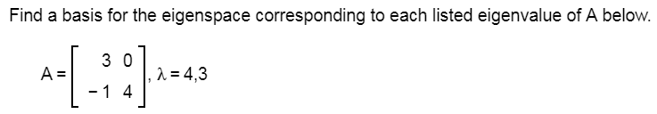 Solved Find a basis for the eigenspace corresponding to each | Chegg.com