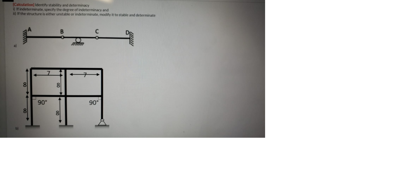 Solved [Calculation] Identify stability and determinacy i) | Chegg.com