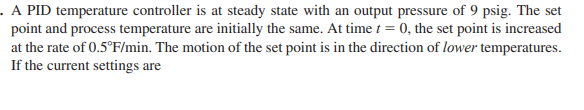 Solved A PID temperature controller is at steady state with | Chegg.com