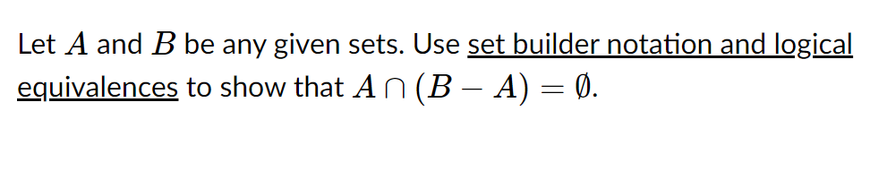 Solved Let A and B be any given sets. Use set builder | Chegg.com