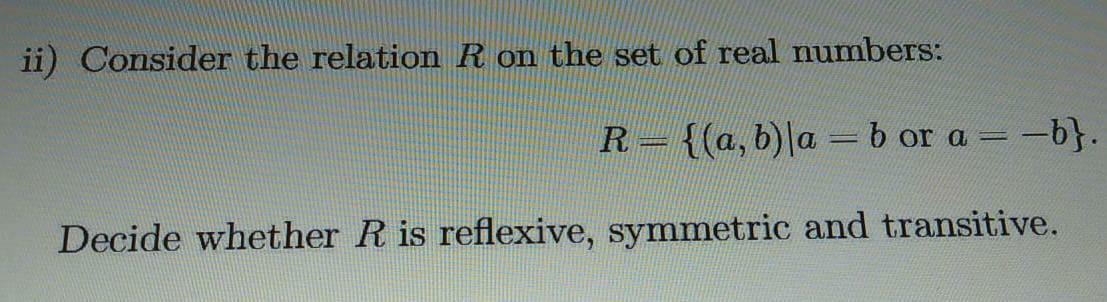 Solved ii) Consider the relation R on the set of real | Chegg.com