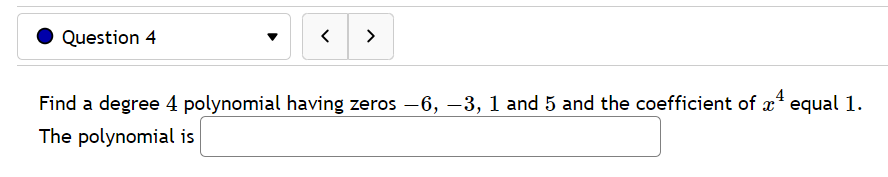 Solved Question 4 Find a degree 4 polynomial having zeros | Chegg.com
