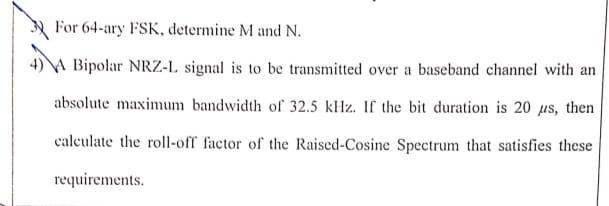 Solved For 64-ary ISK, determine M and N. Bipolar NRZ-L | Chegg.com