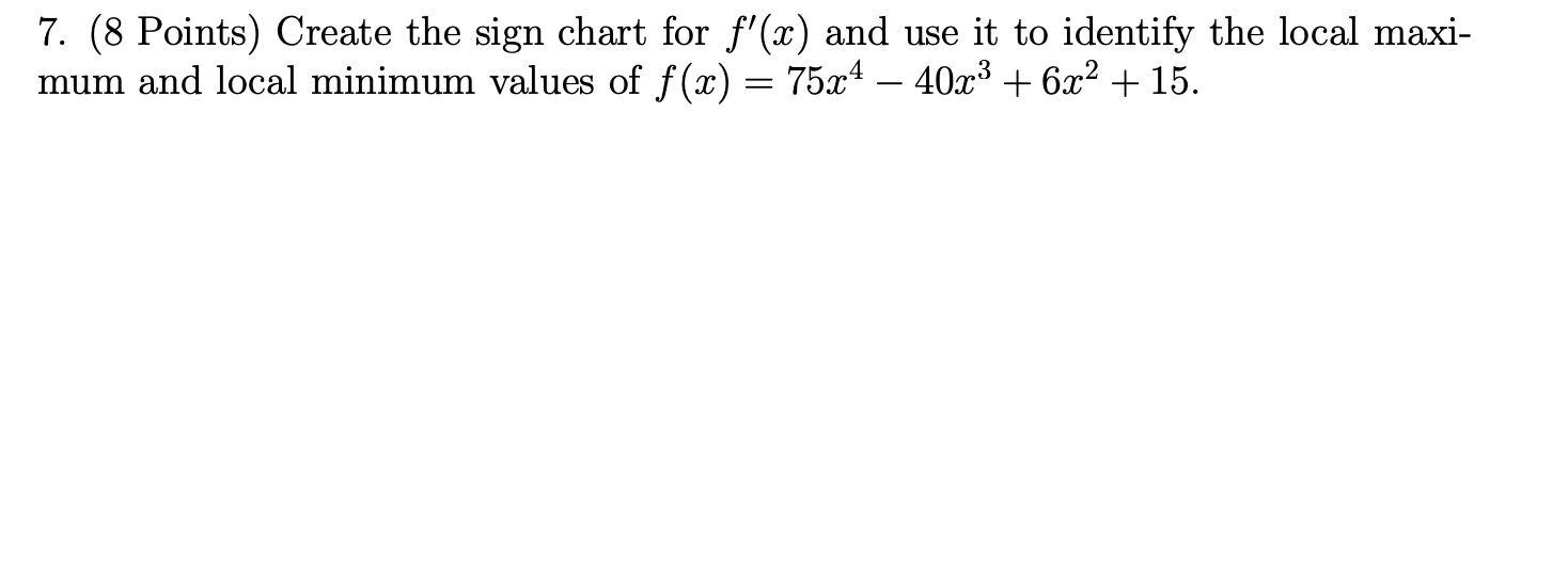 Solved 7. (8 Points) Create the sign chart for f'(x) and use | Chegg.com