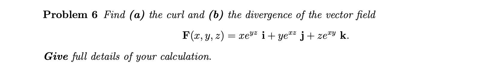 Solved Problem 6 Find (a) the curl and (b) the divergence of | Chegg.com