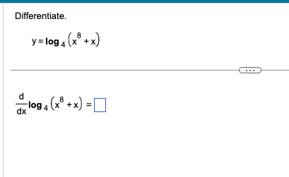 Solved Differentiate. y=log4(x8+x) dxdlog4(x8+x)= | Chegg.com