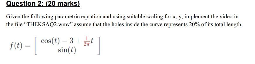 Solved Question 2: (20 marks) Given the following parametric | Chegg.com