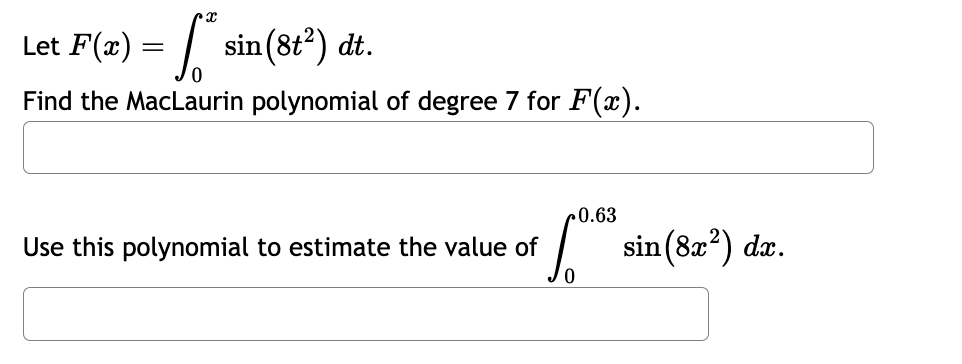 Solved Let F(x)=∫0xsin(8t2)dt.Find the MacLaurin polynomial | Chegg.com