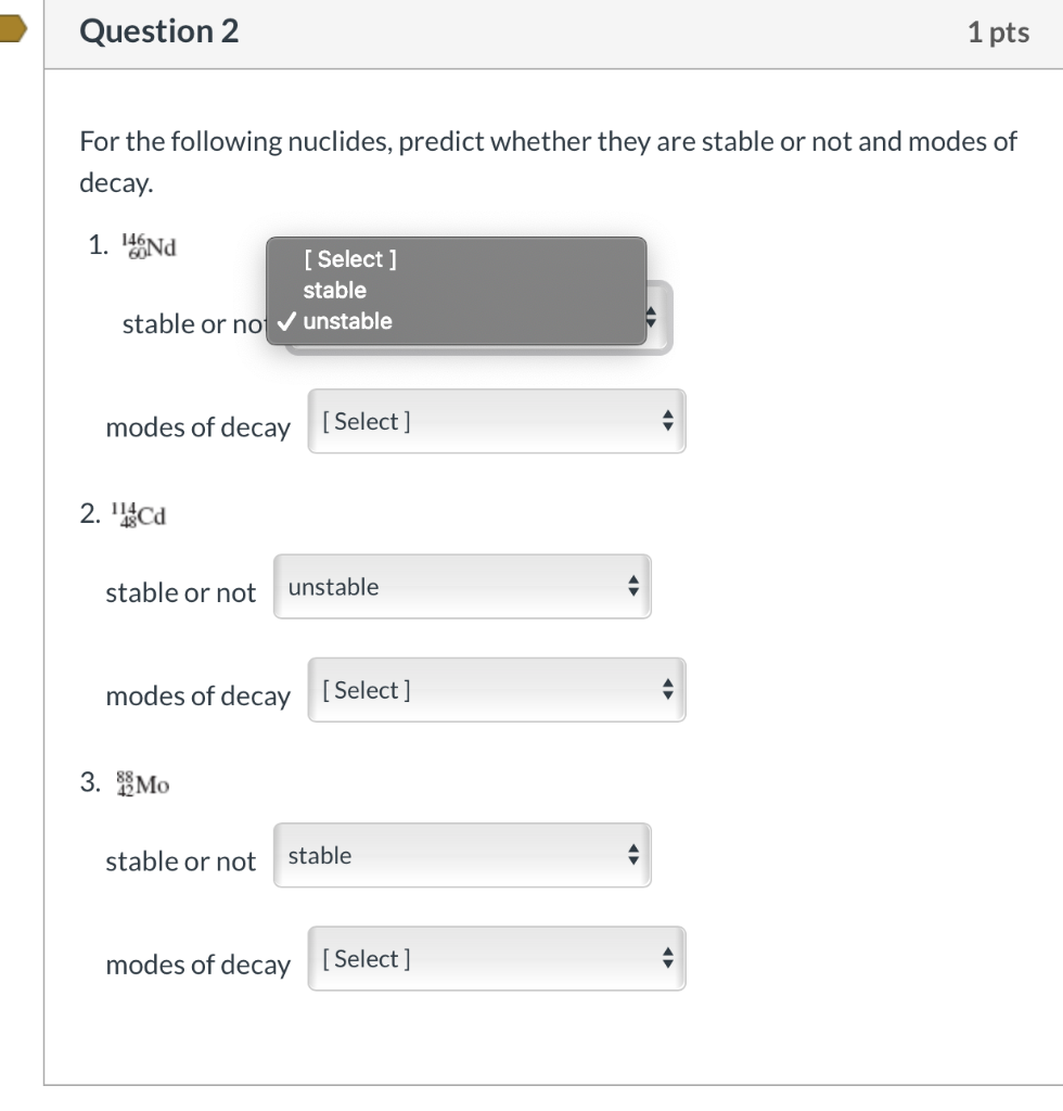 Solved Question 2 1 pts For the following nuclides, predict | Chegg.com