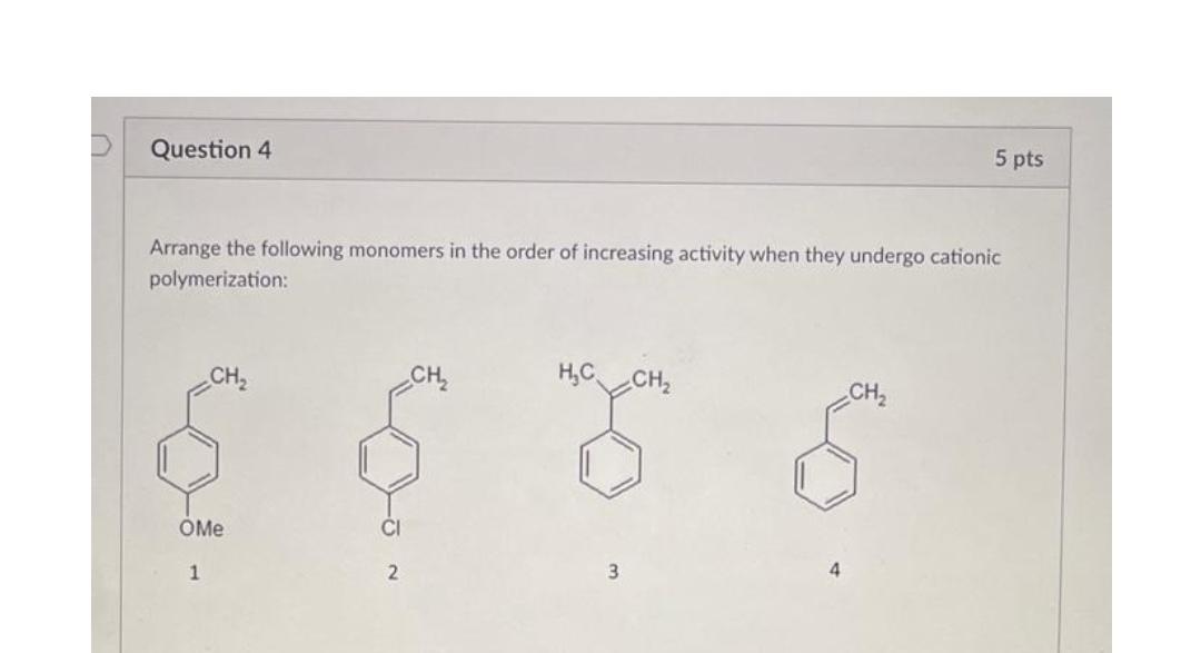 Solved Arrange the following monomers in the order of | Chegg.com