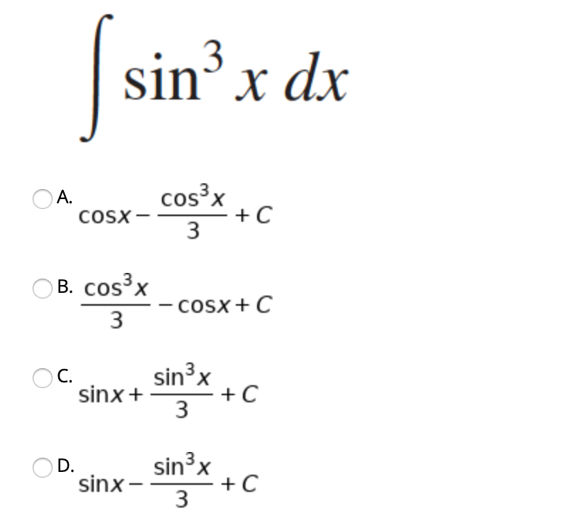 Solved sin x dx A. cosx cos3x 3 +C B. cos3x 3 -cosx+C OC. | Chegg.com