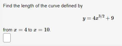 Solved Find the length of the curve defined by y=4x3/2+9 | Chegg.com