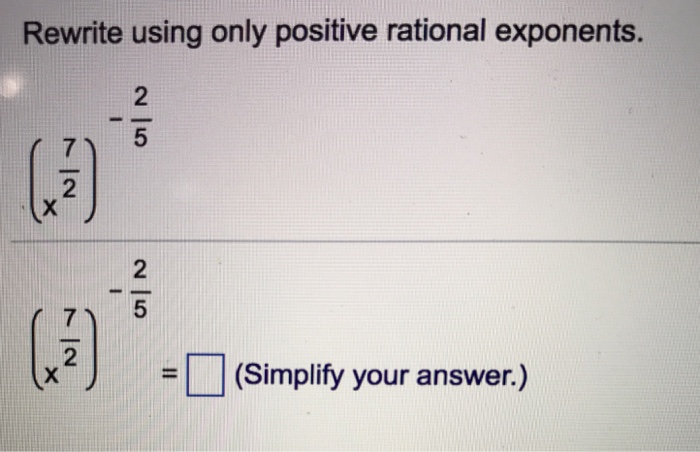 Solved Rewrite using only positive rational exponents. | Chegg.com