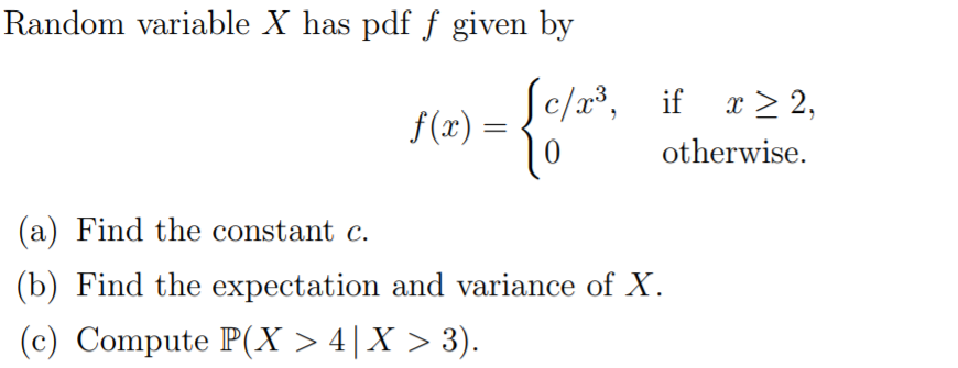 Solved Random variable X has pdf f given by Sc/x3, if x > 2, | Chegg.com