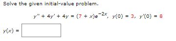 Solved Solve the given initial-value problem. y'' + 4y' + 4y | Chegg.com