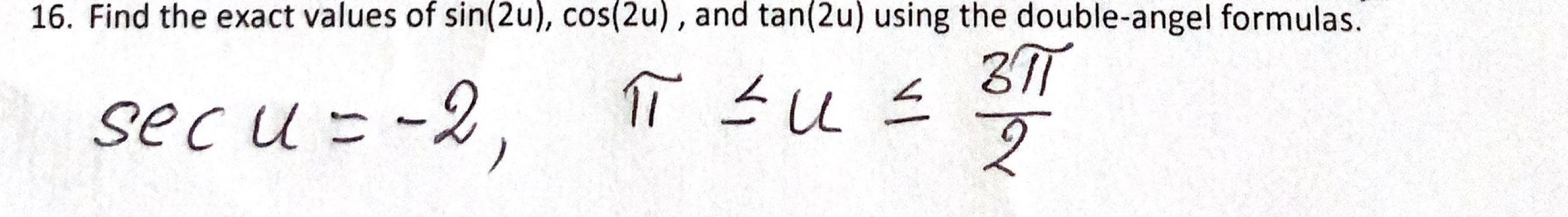 Solved 16. Find the exact values of sin(2u), cos(2u), and | Chegg.com