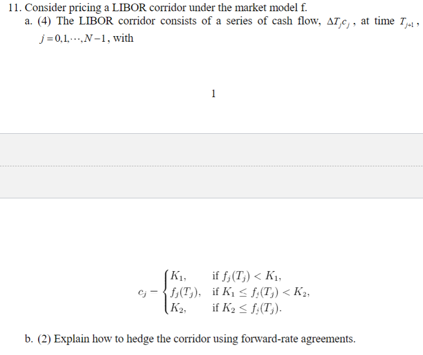 Solved 11. Consider pricing a LIBOR corridor under the | Chegg.com