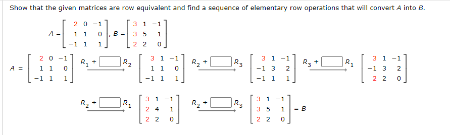 Solved Show that the given matrices are row equivalent and | Chegg.com