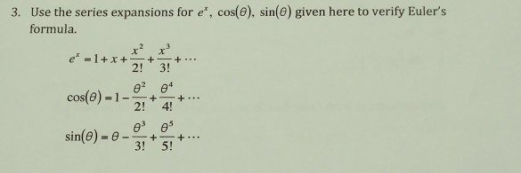 Solved Use the series expansions for e, cos(e), sin(θ) given | Chegg.com