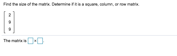 Solved Find the size of the matrix. Determine if it is a | Chegg.com