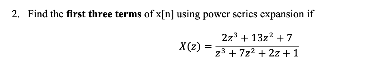 Solved 2 Find The First Three Terms Of X N Using Power 
