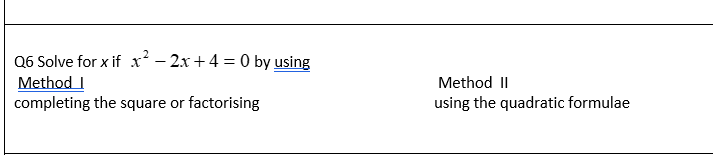 Solved Q6 Solve for x if x2−2x+4=0 by using Method I Method | Chegg.com