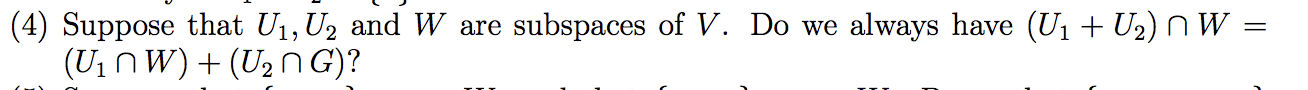 Solved (4) Suppose that U1, U2 and W are subspaces of V. Do | Chegg.com