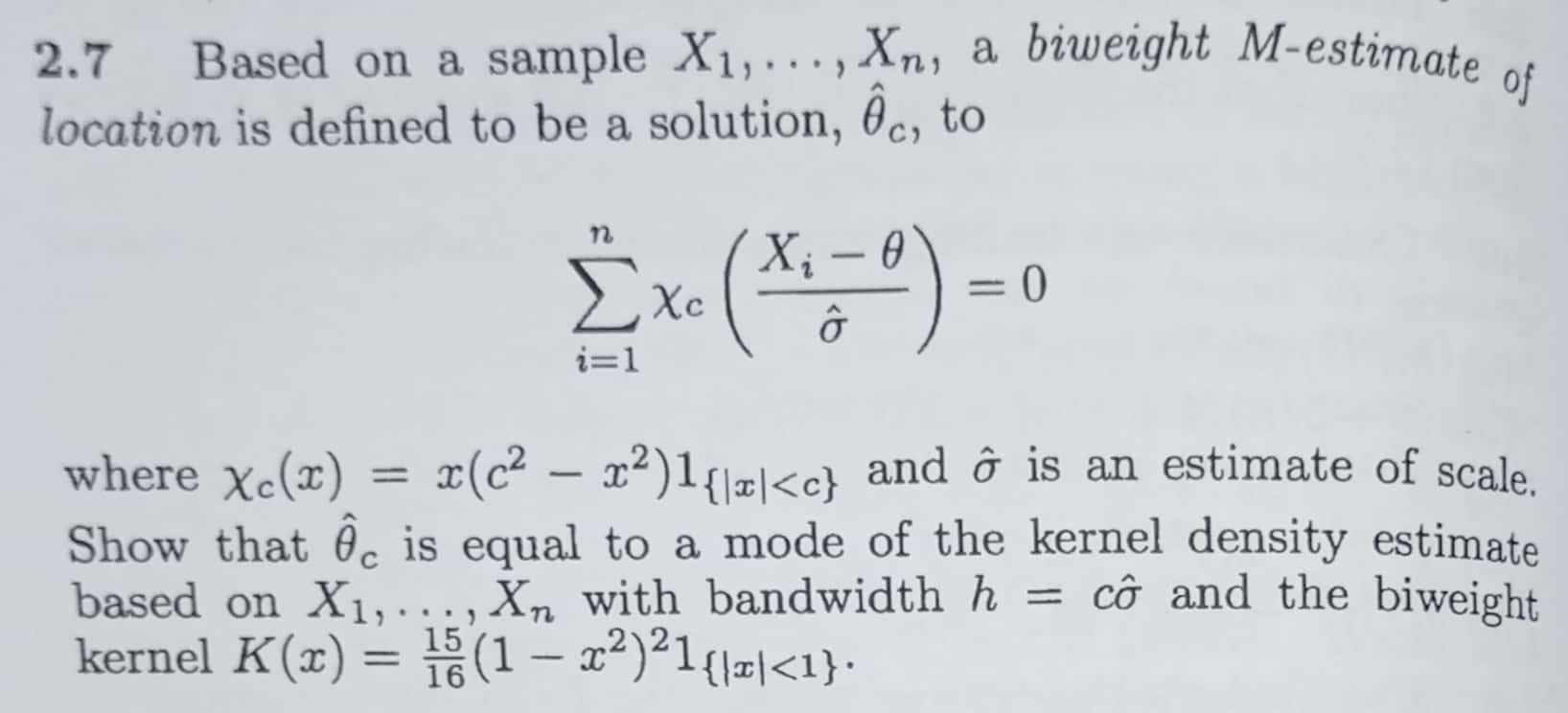 2.7 Based on a sample X1, ..., Xn, a biweight | Chegg.com