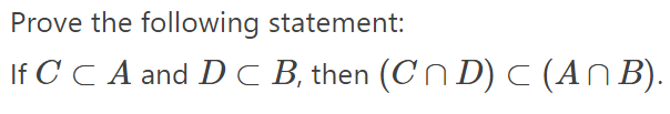 Solved Prove the following statement: If C⊂A and D⊂B, then | Chegg.com