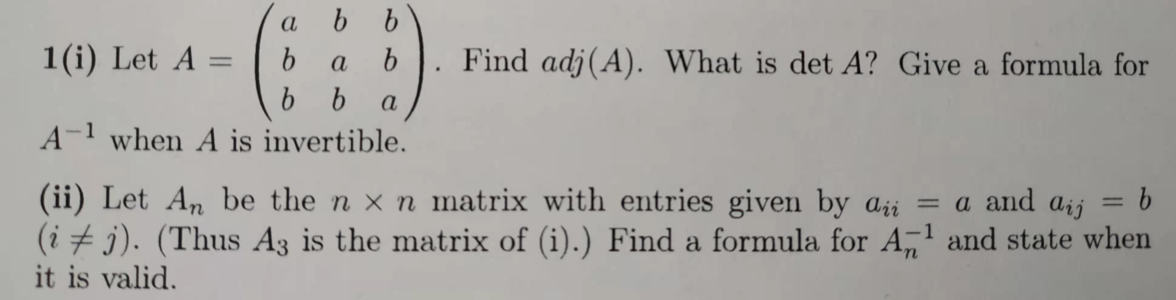 Solved a a b b 1(i) Let A = b 6 b b a A-1 when A is | Chegg.com