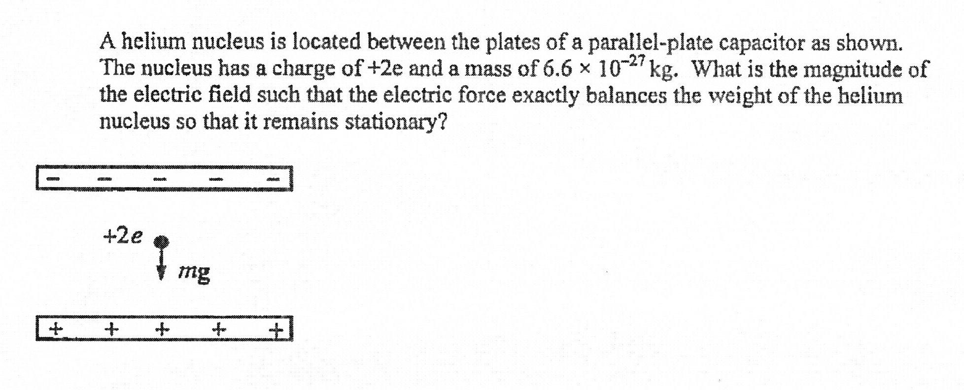 Solved A helium nucleus is located between the plates of a | Chegg.com