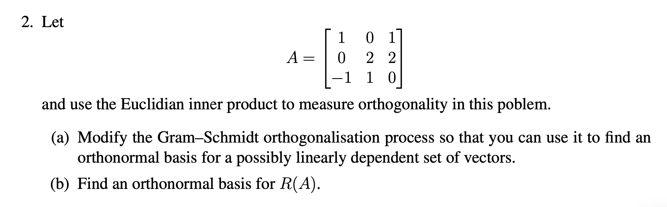 Solved 2. Let 1 A= 0 1 0 2 2 1 1 0 and use the Euclidian | Chegg.com Solved 2. Let 1 A= 0 1 0 2 2 1 1 0 and use the Euclidian | Chegg.com