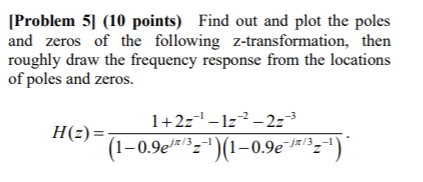 Solved [Problem 5] (10 points) Find out and plot the poles | Chegg.com